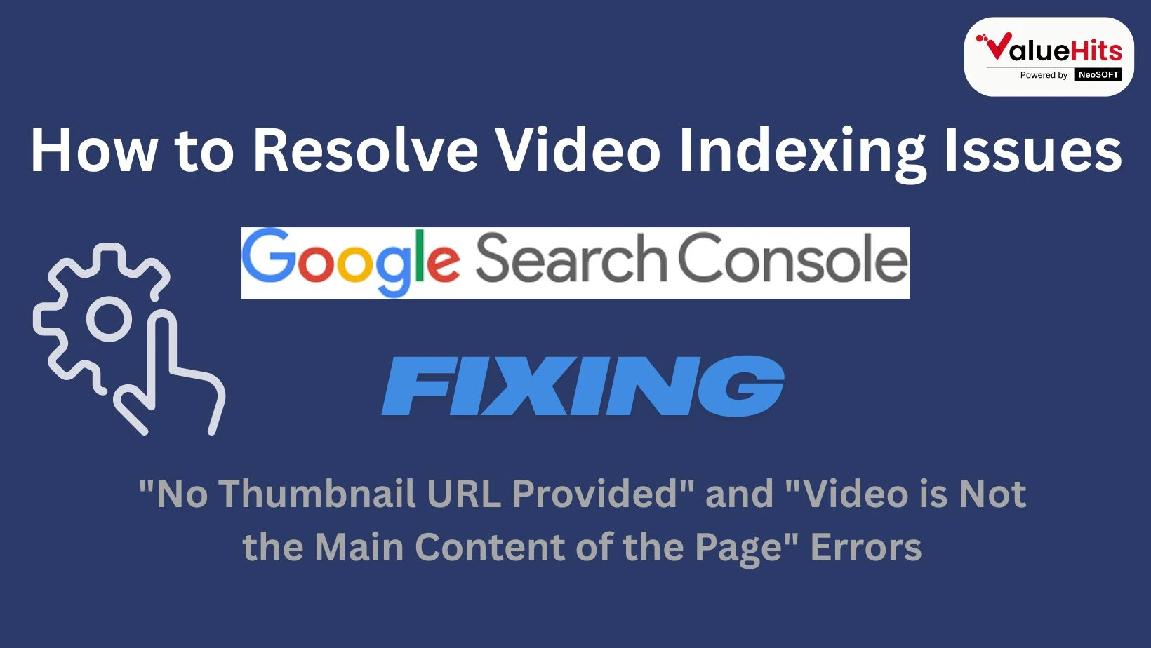 How to Resolve Video Indexing Issues in Google Search Console